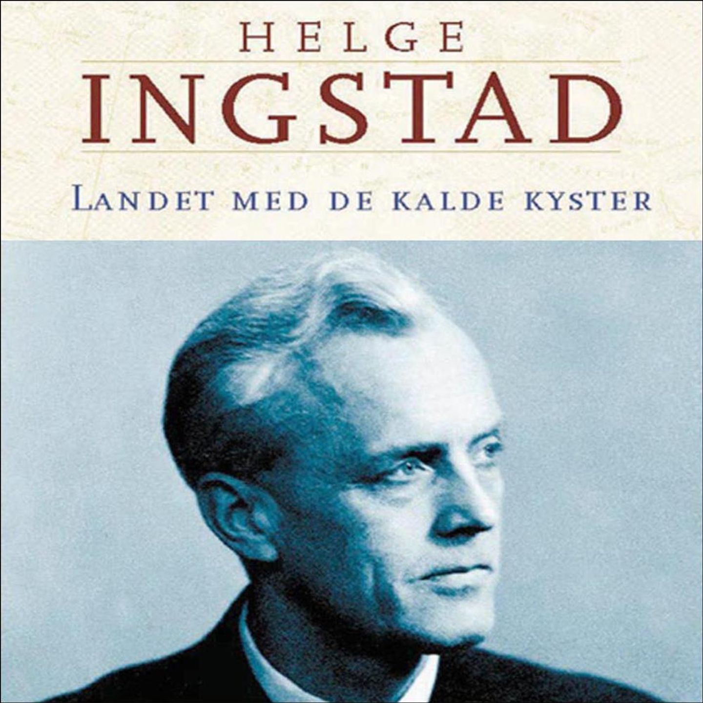 Landet med de kalde kyster - Helge Ingstad - Fakta og dokumentar ...