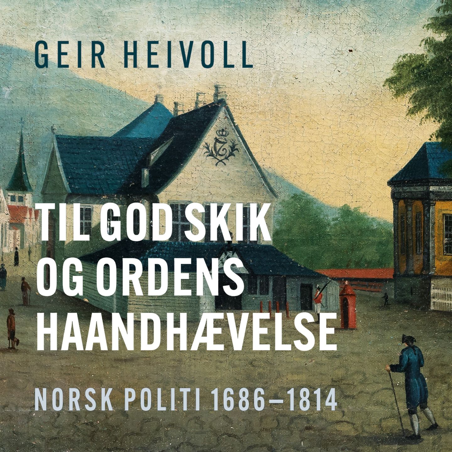 Til god skik og ordens haandhævelse - Geir Heivoll - Fakta og ...