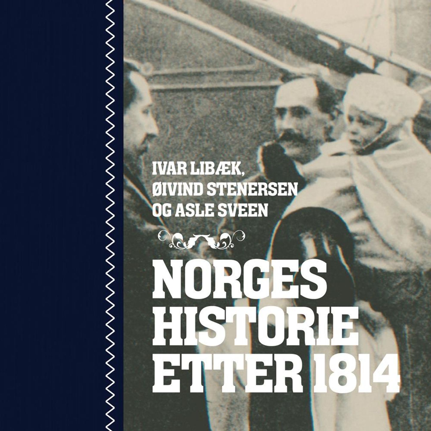 Norges historie etter 1814 - Ivar Libæk, Øivind Stenersen og Asle Sveen ...