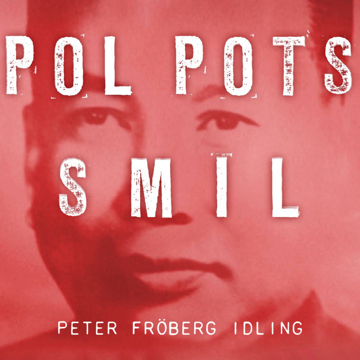 Pol Pots smil - Peter Fröberg Idling - Fakta og dokumentar - Lydbok - Fabel